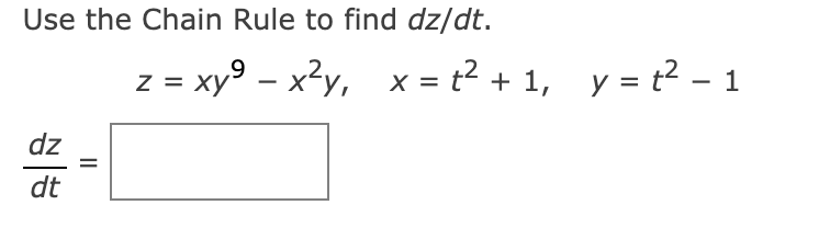 Solved Use the Chain Rule to find dz/dt. dz dt || z = : xy - | Chegg.com