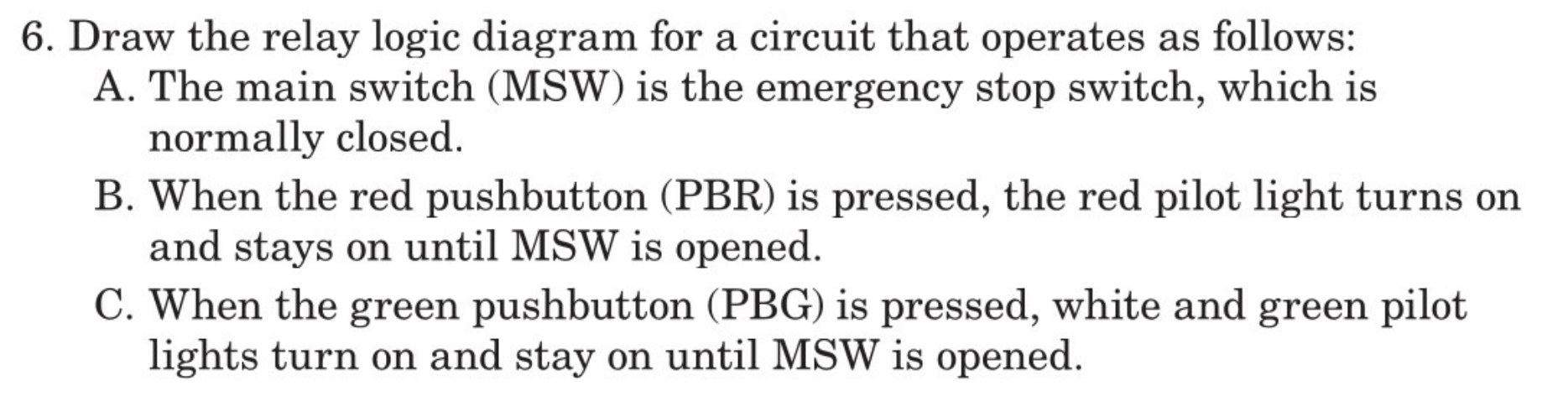 Solved 6. Draw the relay logic diagram for a circuit that | Chegg.com