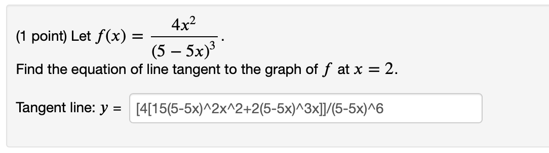 Solved 4x2 (1 point) Let f(x) = – (5 – 5x)3 Find the | Chegg.com