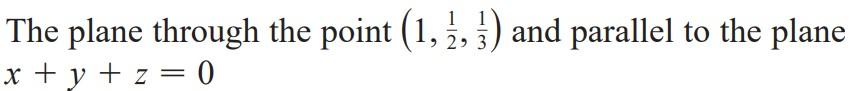 Solved The plane through the point (1,21,31) and parallel to | Chegg.com