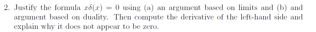 Solved 2. Justify the formula xδ(x)=0 using (a) an argument | Chegg.com
