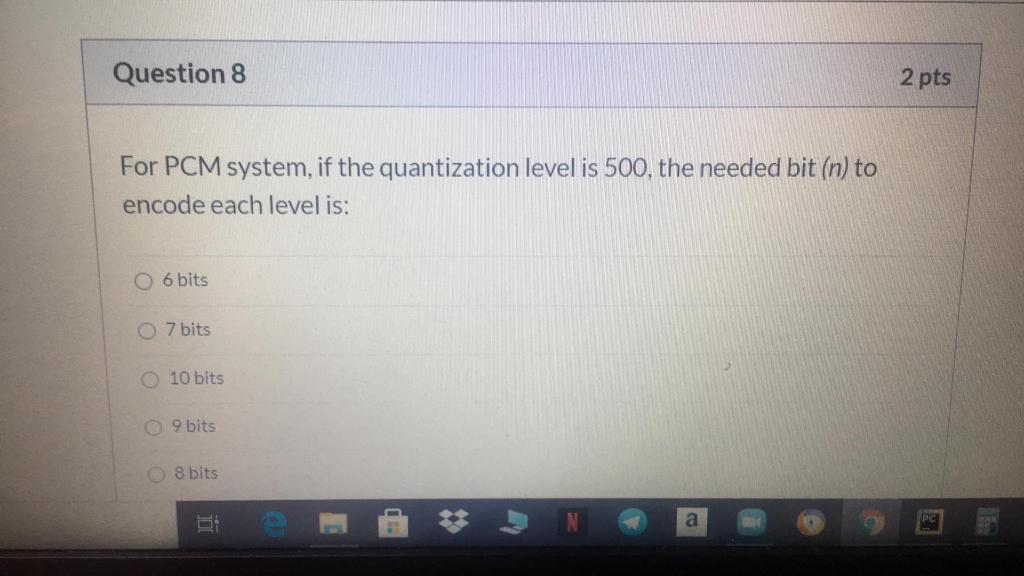 Solved Question 8 2 pts For PCM system, if the quantization | Chegg.com