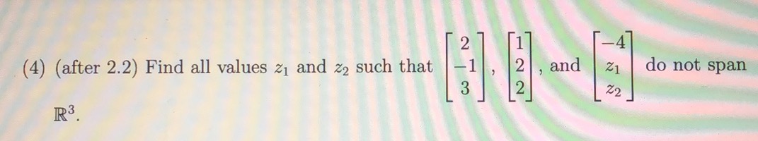 Solved (4) (after 2.2) Find all values z1 and z2 such that | Chegg.com