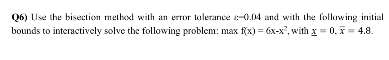 Solved Q6 ﻿use The Bisection Method With An Error Tolerance