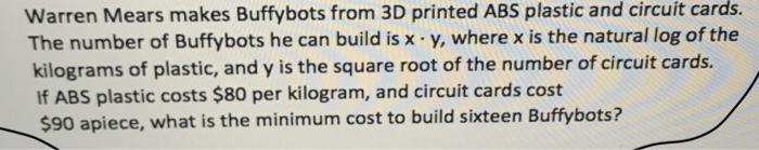 Solved Warren Mears makes Buffybots from 3D printed ABS | Chegg.com