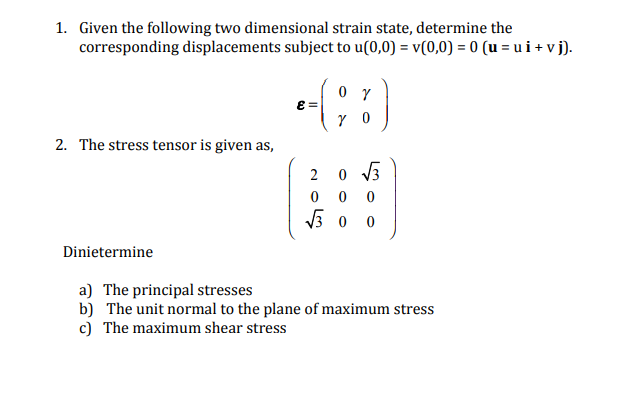 Solved 1. Given the following two dimensional strain state, | Chegg.com