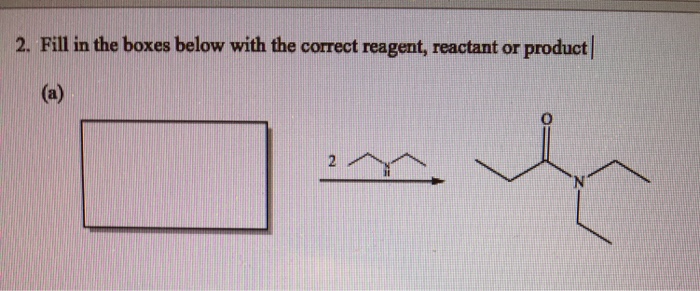 Solved Fill in the boxes with the correct reagent, reactant | Chegg.com