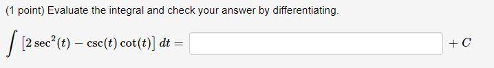 Solved ( 1 point) Evaluate the integral and check your | Chegg.com