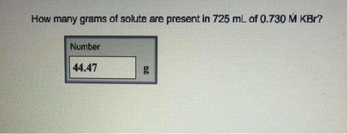 Solved How many grams of solute are present in 725 mL of | Chegg.com