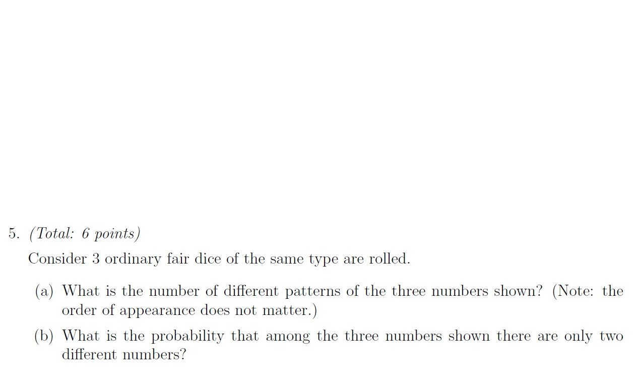 Solved 5. (Total: 6 points) Consider 3 ordinary fair dice of | Chegg.com