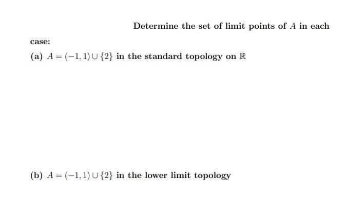 Solved Determine the set of limit points of A in each case: | Chegg.com