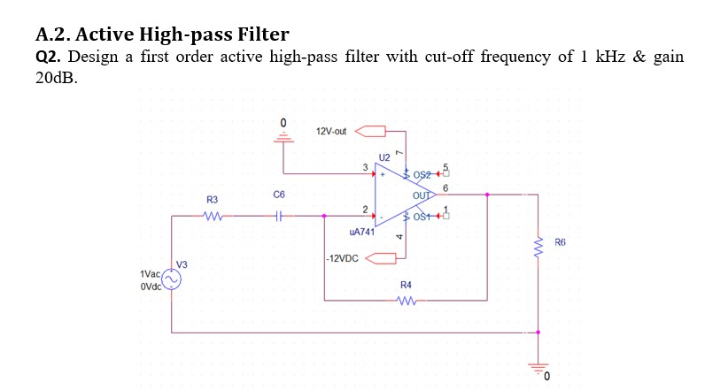 Solved A.2. Active High-pass Filter Q2. Design a first order | Chegg.com