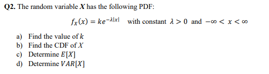 Solved Q2. The random variable X has the following PDF: | Chegg.com