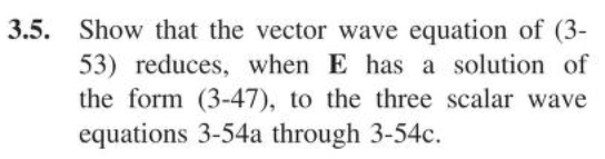 Solved 3.5. Show that the vector wave equation of (3- 53) | Chegg.com