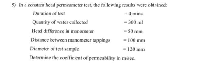 Solved 5) In a constant head permeameter test, the following | Chegg.com