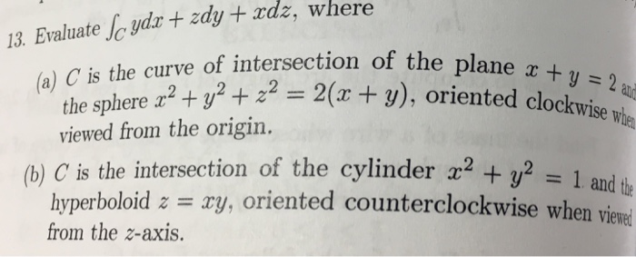 Solved Evaluate integral_C ydx + zdy + xdz, where C is the | Chegg.com