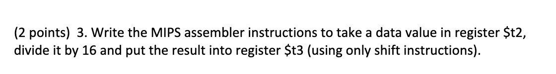 Solved (2 points) 3. Write the MIPS assembler instructions | Chegg.com