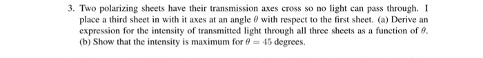 Solved Two polarizing sheets have their transmission axes | Chegg.com