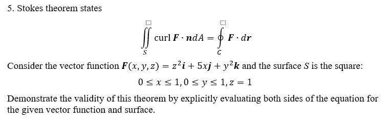 Solved 5. Stokes theorem states ∬ScurlF⋅ndA=∮CF⋅dr Consider | Chegg.com