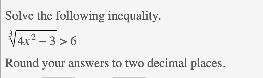 Solved Solve the following inequality.4x2-33>6Round your | Chegg.com