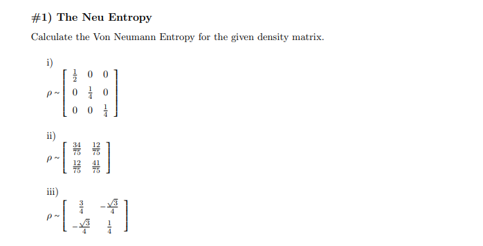 Solved #1) The Neu Entropy Calculate the Von Neumann Entropy | Chegg.com