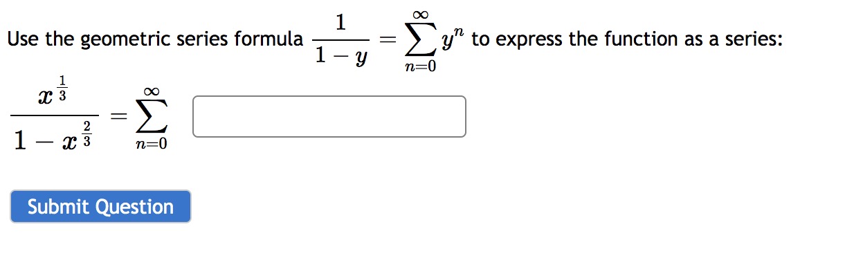 Solved Use the geometric series formula 1−y1=∑n=0∞yn to | Chegg.com