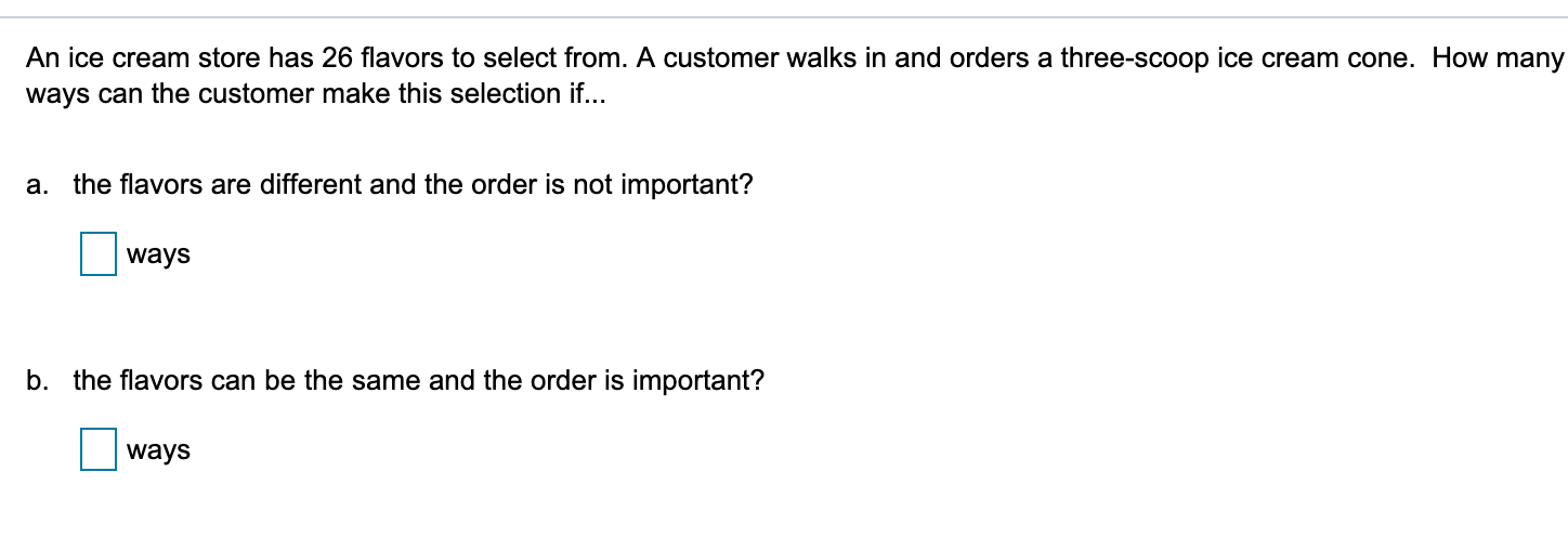 Solved An ice cream store has 26 flavors to select from. A | Chegg.com