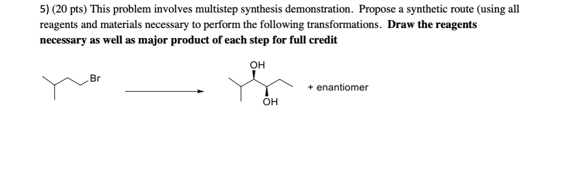 Solved 5) (20 pts) This problem involves multistep synthesis | Chegg.com