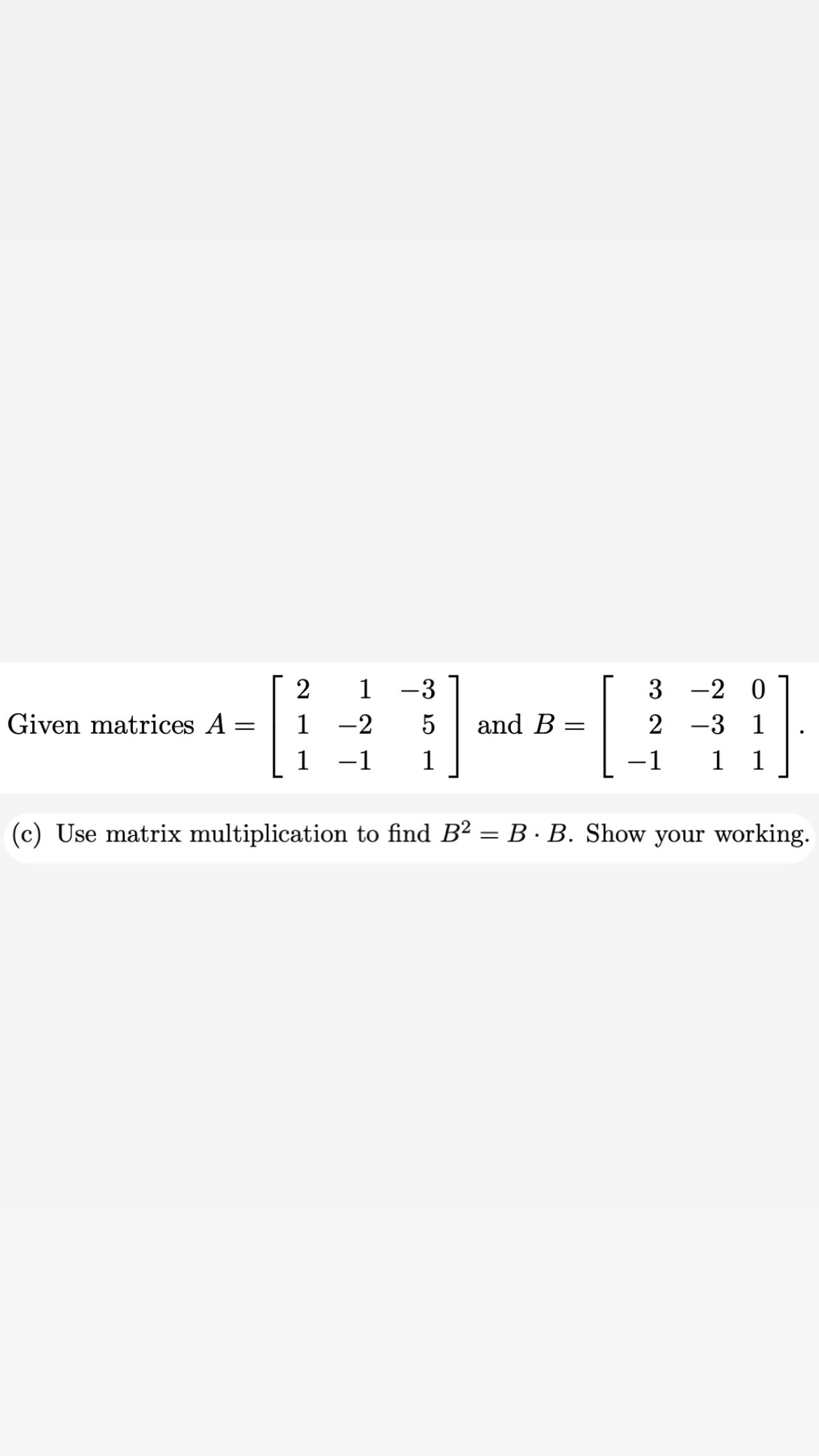 Solved Given matrices \\( A=\\left[\\begin{array}{rrr}2 & 1 | Chegg.com