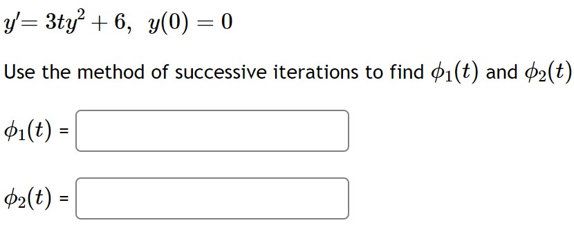 Solved y′=3ty2+6,y(0)=0 Use the method of successive | Chegg.com