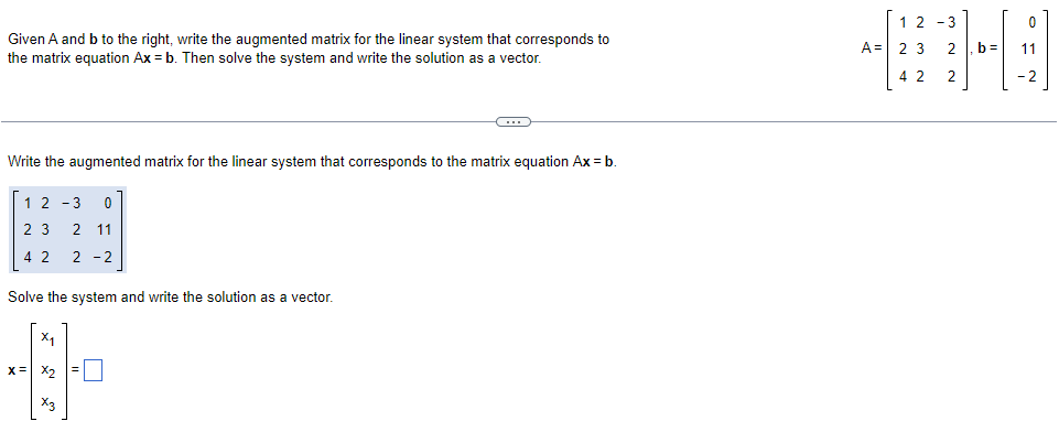 Solved Given A and b to the right, write the augmented | Chegg.com