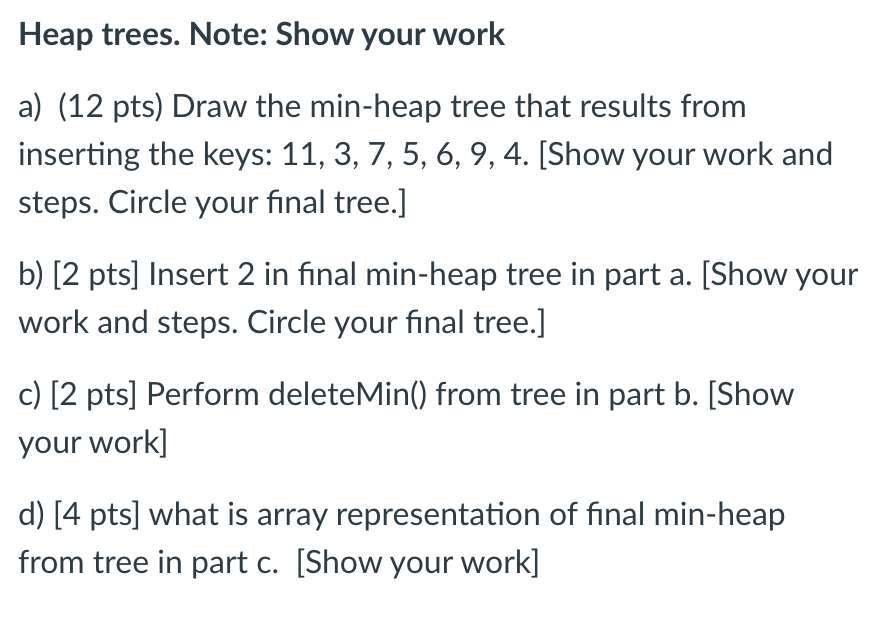 Solved Heap trees. Note: Show your work a) (12 pts) Draw the | Chegg.com