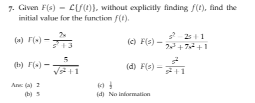 Solved 7. Given F(s)=L{f(t)}, without explicitly finding | Chegg.com