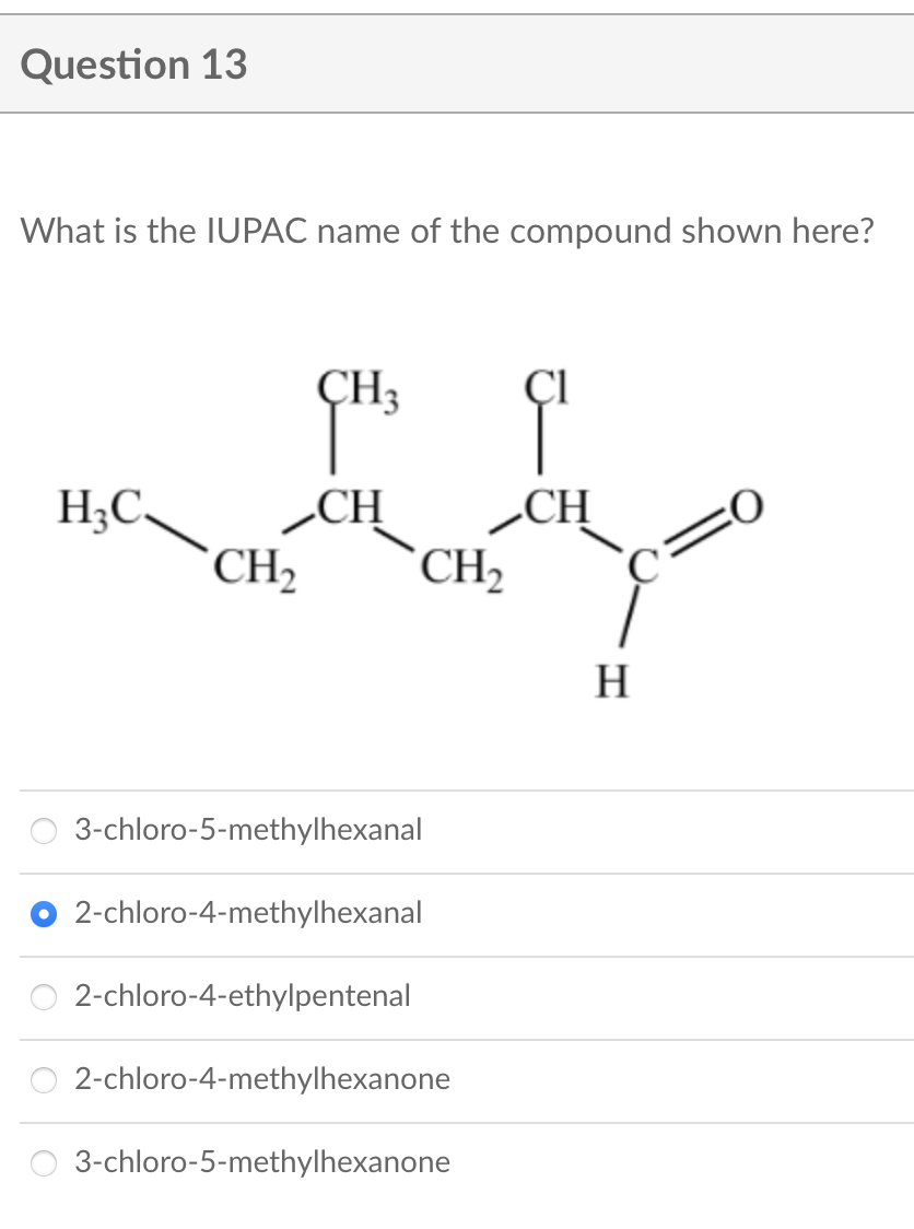 Solved Question 13 What is the IUPAC name of the compound | Chegg.com