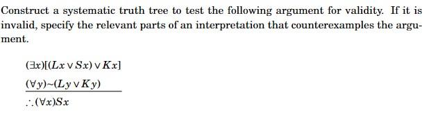 Solved Construct a systematic truth tree to test the | Chegg.com