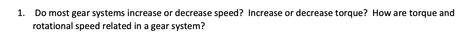 Solved 1. Do most gear systems increase or decrease speed? | Chegg.com