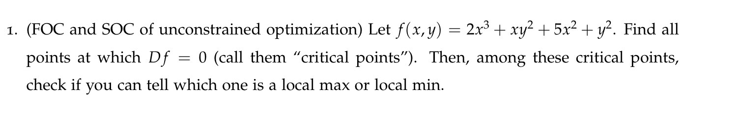Solved 1. (FOC and SOC of unconstrained optimization) Let | Chegg.com