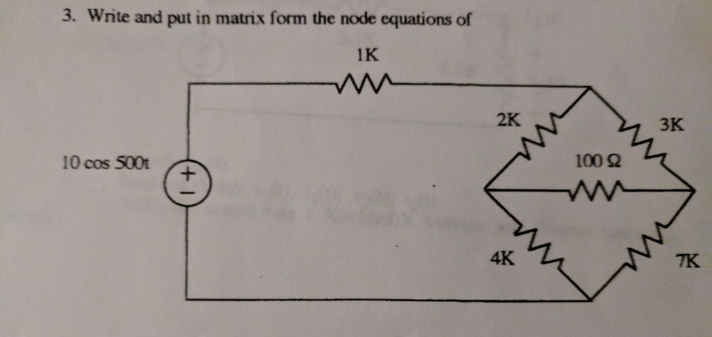 Solved 3. Write and put in matrix form the node equations of | Chegg.com