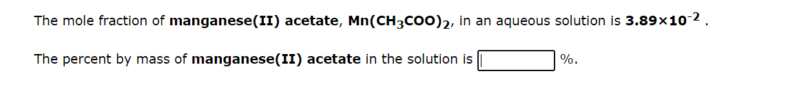 Solved The mole fraction of manganese(II) acetate, | Chegg.com
