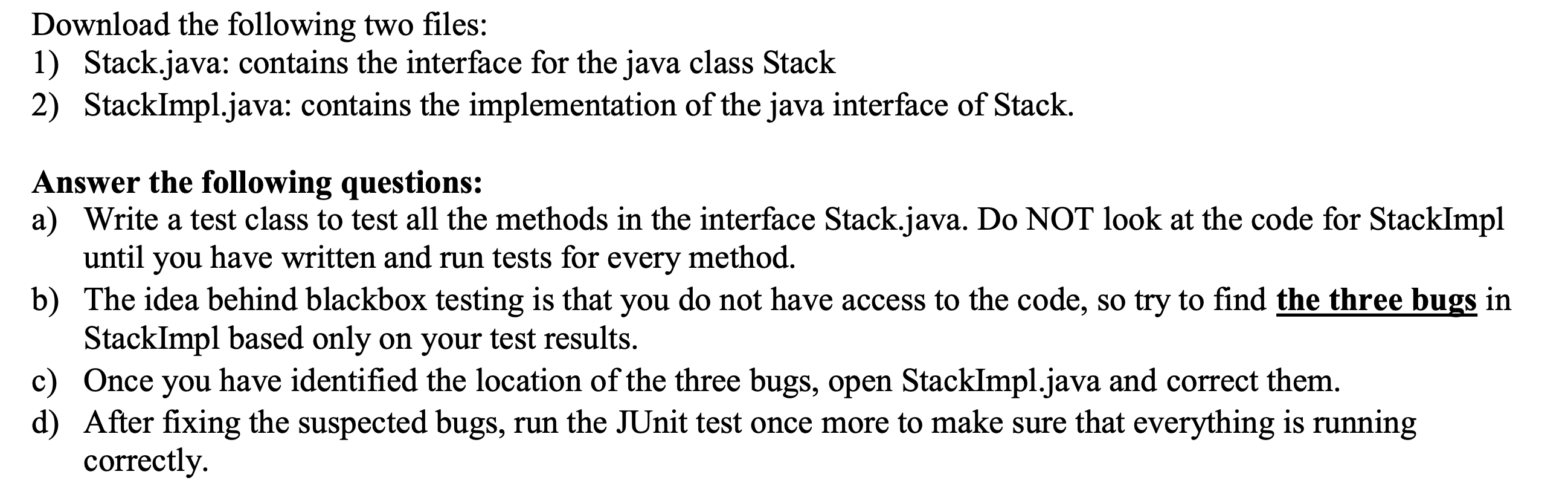 Solved Using Junit4 in JAVA Stack Code: public interface | Chegg.com Solved Using Junit4 in JAVA Stack Code: public interface | Chegg.com