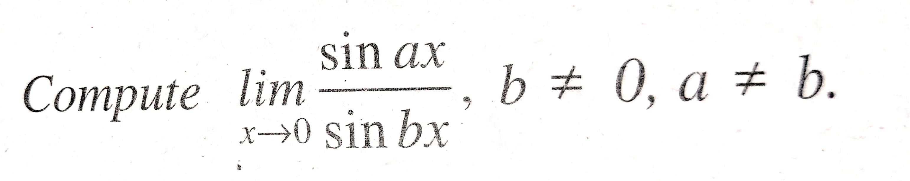Solved sin ax b b* 0, a + b. ADERNETAREN Compute lim x>0 sin | Chegg.com