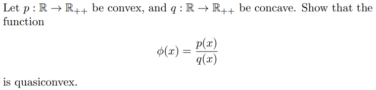 Solved Let p:R→R++be convex, and q:R→R++be concave. Show | Chegg.com