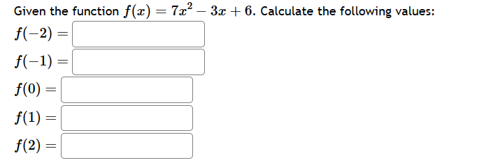 Solved Given the function f(x)=7x2-3x+6. ﻿Calculate the | Chegg.com