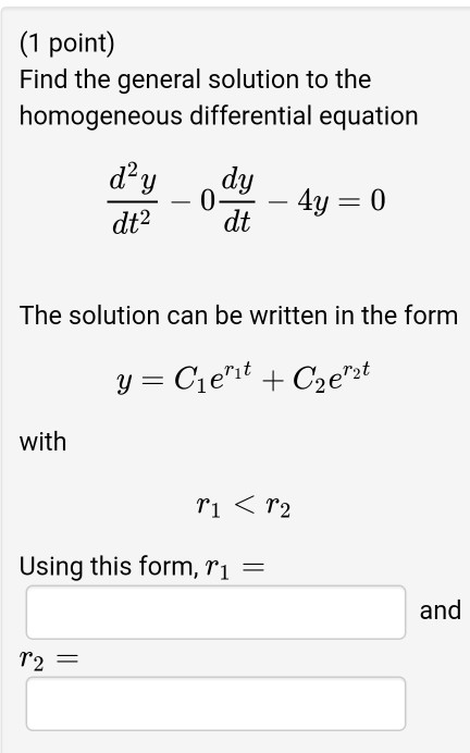 Solved Find the general solution to the homogeneous | Chegg.com