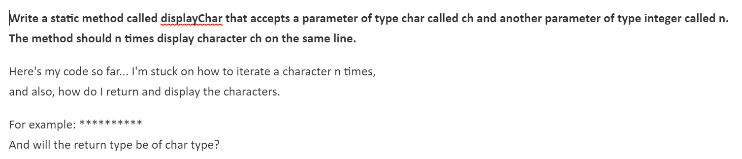 Solved Write a static method called displayChar that accepts | Chegg.com