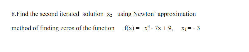Solved 8 Find The Second Iterated Solution X2 Using Newton