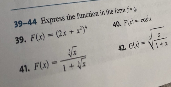 Solved 39-44 Express the function in the form f。g 39. F(x) = | Chegg.com