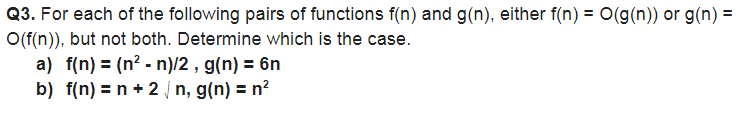 Solved Q3. For each of the following pairs of functions f(n) | Chegg.com