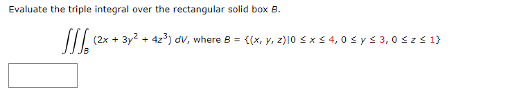 Solved Evaluate the triple integral over the rectangular | Chegg.com