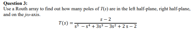 Solved Question 3: Use a Routh array to find out how many | Chegg.com